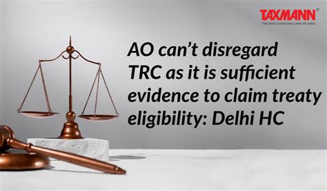 Ao Cant Disregard Trc As It Is Sufficient Evidence To Claim Treaty Eligibility Delhi Hc