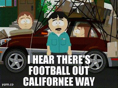 Yarn I Hear Theres Football Out Californee Way South Park 1997