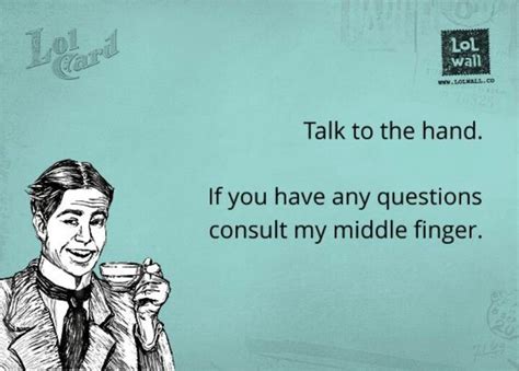 Talk To My Hand Talk To The Hand Talk To Me Lol