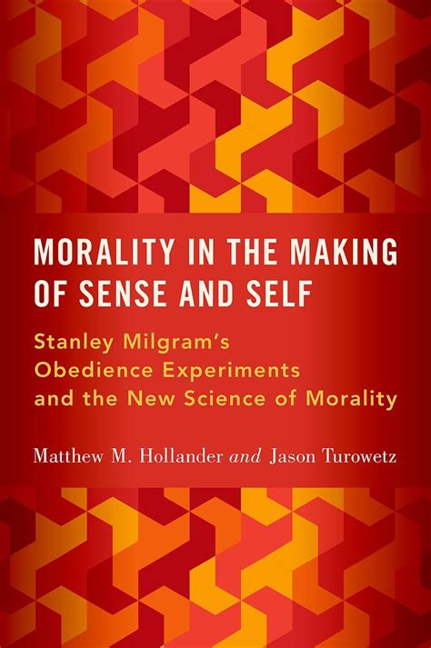 morality in the making of sense and self stanley milgram s obedience