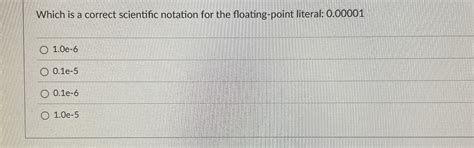 Solved Which Is A Correct Scientific Notation For The