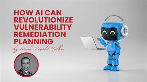 How Ai Can Revolutionize Vulnerability Remediation Planning