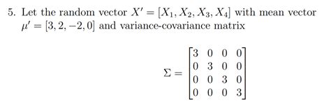 solved 5 let the random vector x′ [x1 x2 x3 x4] with mean