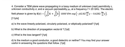 Solved 4 Consider A Tem Plane Wave Propagating In A Lossy