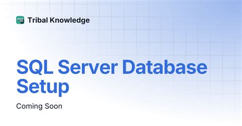 Sql Server Database Setup Tribal Knowledge