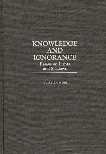 Knowledge And Ignorance Essays On Lights And Shadows Folke Dovring