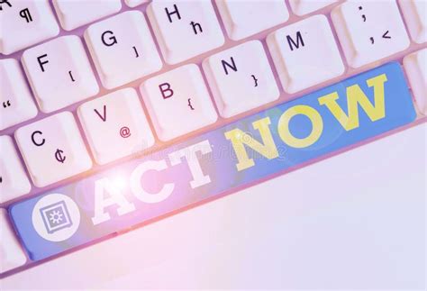 Word Writing Text Act Now Business Concept For Having Fast Response Asking Someone To Do Action