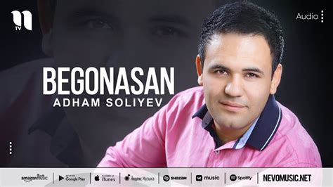Adham Soliyev Begonasan Audio Youtube