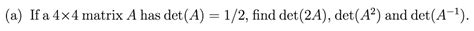 Solved If A 4×4 Matrix A Has Det A 1 2 Find Det 2a