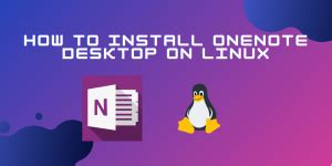 How To Install Onenote Desktop On Linux Linuxfordevices