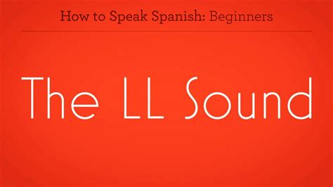 How To Say Ll In Spanish Howcast