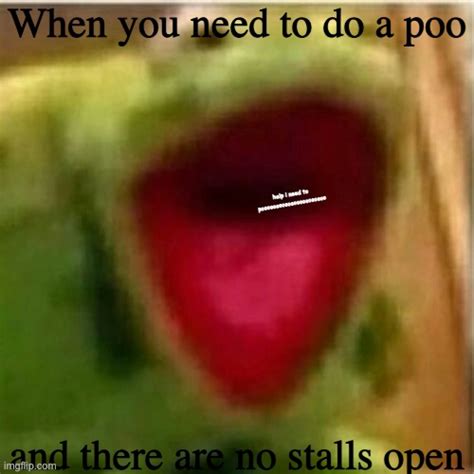 Help I Need To Pooooooooooooooooooooooooo Imgflip