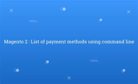 magento 2 list of payment methods using command line rohan hapani