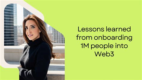 Lessons Learned From Onboarding 1m People Into Web3 By Nelly Cornejo Medium