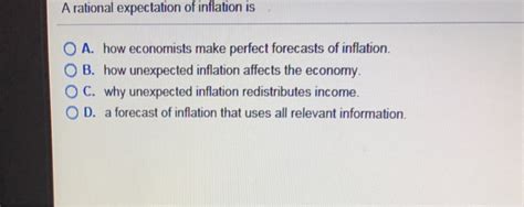 Solved A Rational Expectation Of Inflation Is A How