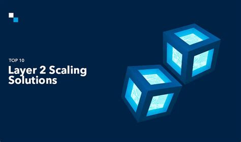 Top 10 Layer 2 Scaling Solutions You Should Invest In By 2025