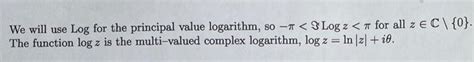 Solved We Will Use Log For The Principal Value Logarithm So