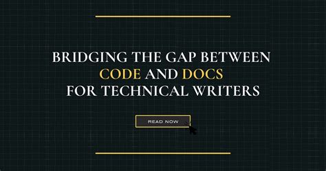 bridging the gap between code and docs for technical writers by