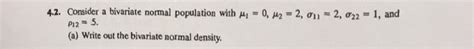 Solved 42 Consider A Bivariate Normal Population With H