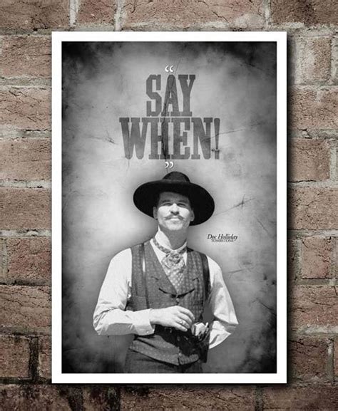 Tombstone Say When Quote Poster 12x18 Etsy Doc Holliday Doc