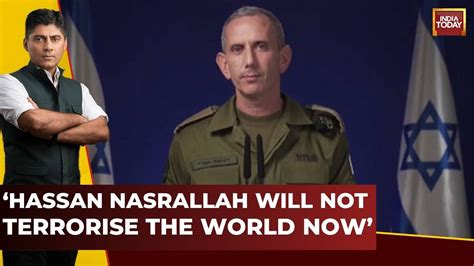 Idf Spokesperson Daniel Hagari Says Hassan Nasrallah Will No Longer Be