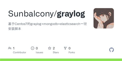 GitHub Sunbalcony graylog 基于Centos 的graylog mongodb elasticsearch一键安装脚本