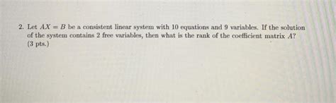 solved 2 let ax b be a consistent linear system with 10