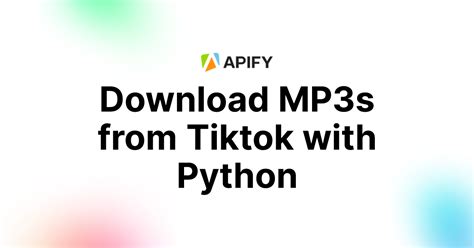 Download Mp3s From Tiktok With Python · Apify