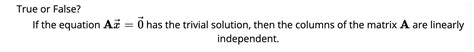Solved True Or False If The Equation Ax Has The Trivial Chegg Com