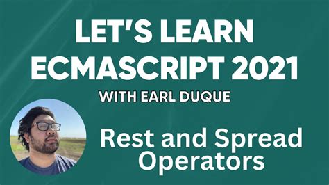 Rest And Spread Operators Lets Learn Ecmascript 2021 With Earl Duque Youtube