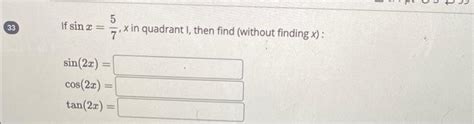 solved if sinx 75 x in quadrant 1 then find without