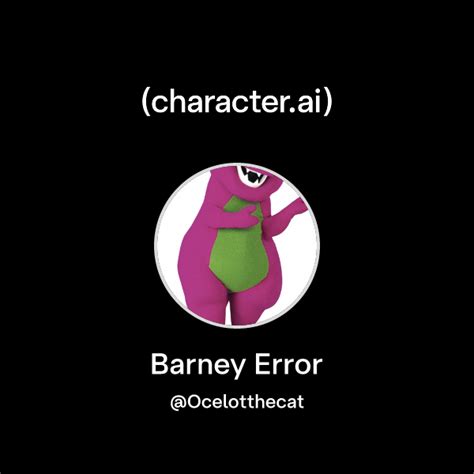 Chat With Barney Error Character Ai Ai Chat Reimagined Your Words Your World
