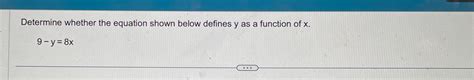 Determine Whether The Equation Shown Below Defines Y