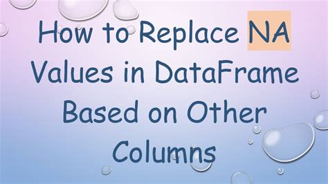 How To Replace Na Values In Dataframe Based On Other Columns Youtube
