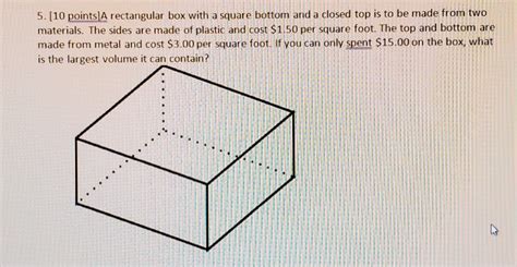 Solved Points A Rectangular Box With A Square Bottom Chegg
