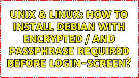 Unix And Linux How To Install Debian With Encrypted And Passphrase Required Before Login Screen