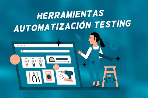5 Herramientas Para Automatizar El Testing El Mínimo Viable