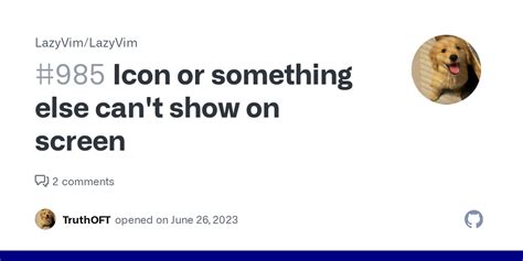 Icon Or Something Else Cant Show On Screen · Issue 985 · Lazyvimlazyvim · Github