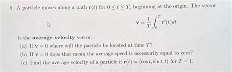 solved 5 a particle moves along a path r t for 0≤t≤t