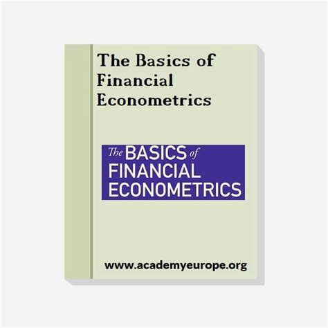 The Basics Of Financial Econometrics Academy Europe European Open University