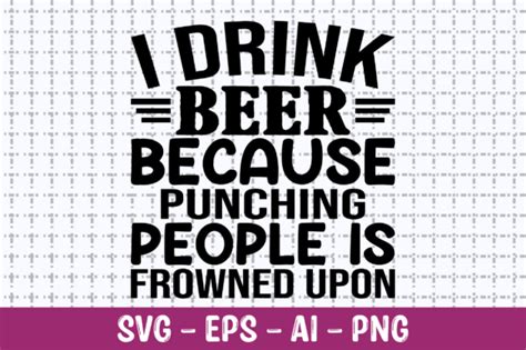 I Drink Beer Because Punching People Svg Graphic By Craftking