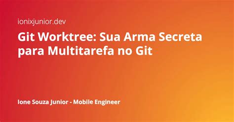 Git Worktree Sua Arma Secreta Para Multitarefa No Git