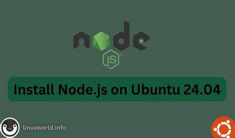 Linux World On Linkedin How To Install Nodejs On Ubuntu 2404 Lts
