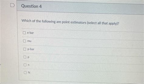 solved which of the following are point estimators select