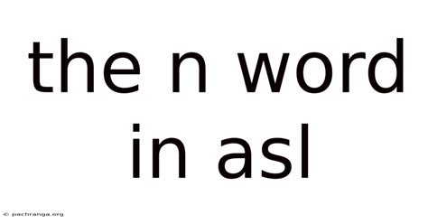 The N Word In Asl