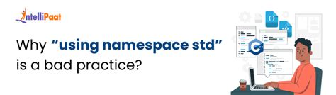 Why Using Namespace Std Is A Bad Practice