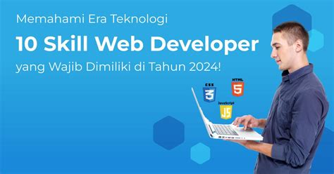 Memahami Era Teknologi 10 Skill Web Developer Yang Wajib Dimiliki Di Tahun 2024 Berita