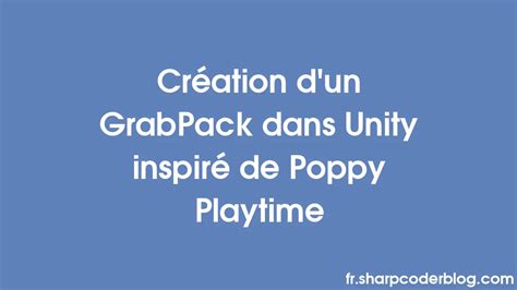 Création d'un GrabPack dans Unity inspiré de Poppy Playtime | Sharp ...