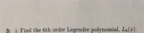 Solved T 3 I Find The 6th Order Legendre Polynomial