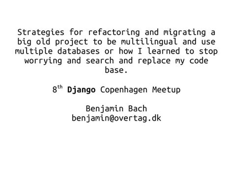 Strategies For Refactoring And Migrating A Big Old Project To Be Multilingual And Use Multiple